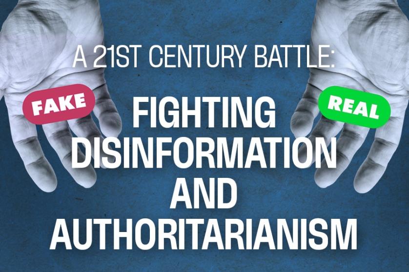 A 21st century battle: Fighting disinformation and authoritarianism